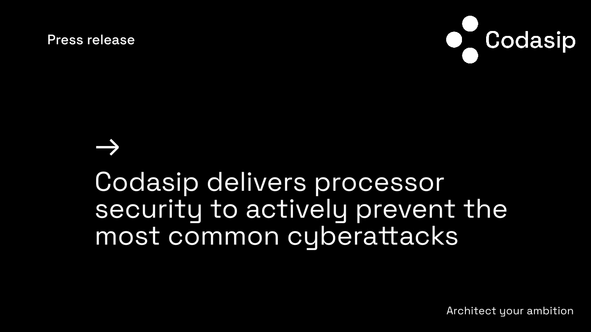 Codasip Delivers Processor Security To Actively Prevent Cyberattacks