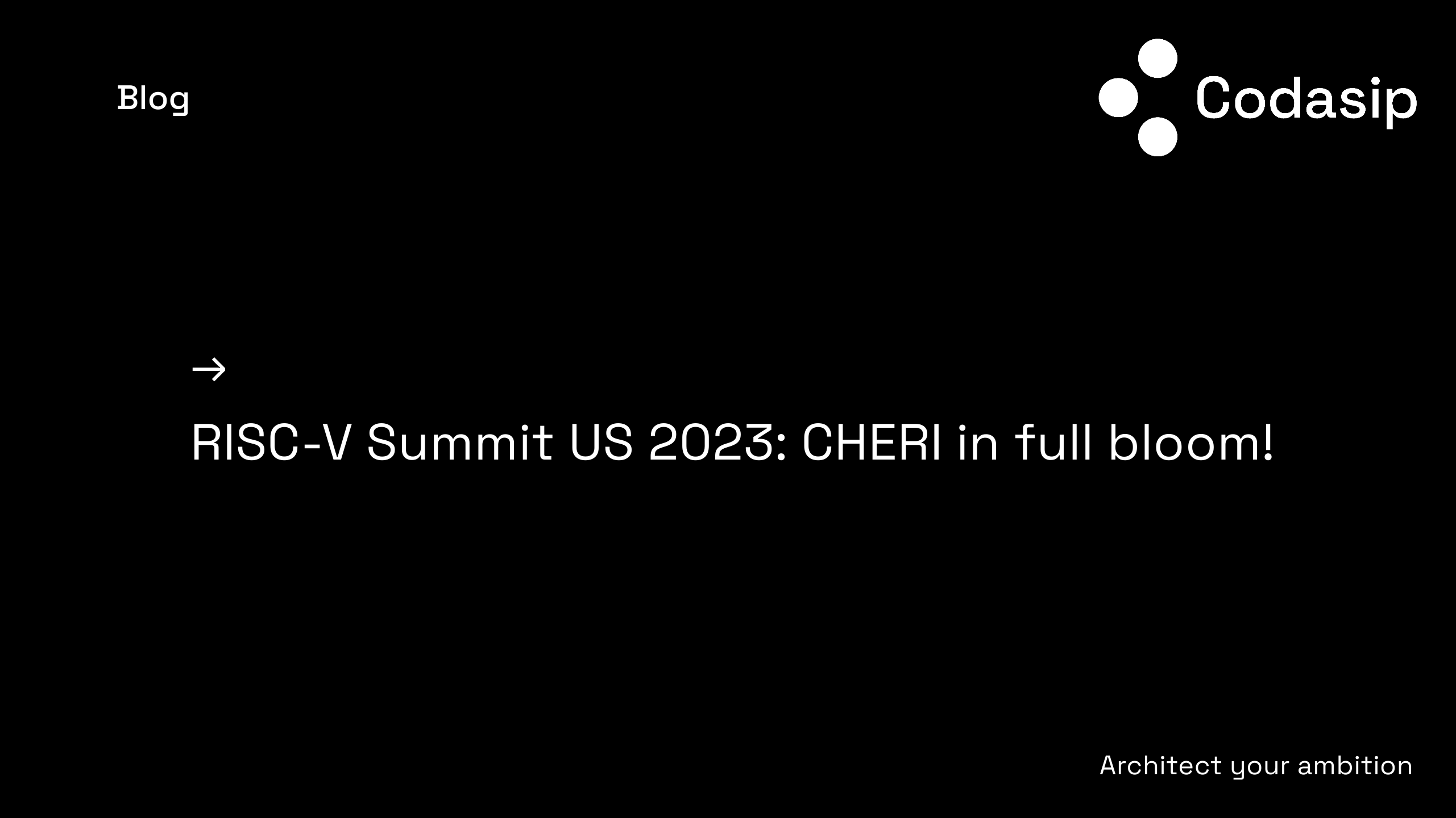 RISC-V Summit US 2023: CHERI in full bloom! - Codasip